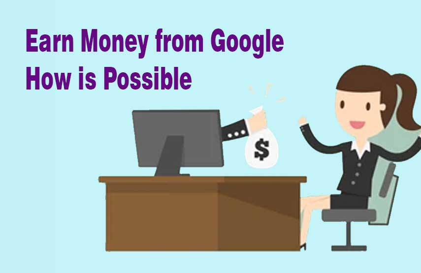 How to Earn Money from Google at Home Know Here FastRead Info